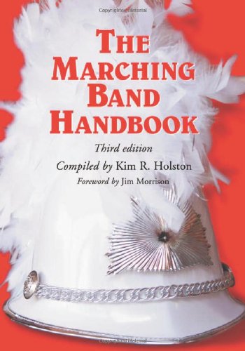 The Marching Band Handbook: Competitions, Instruments, Clinics ...