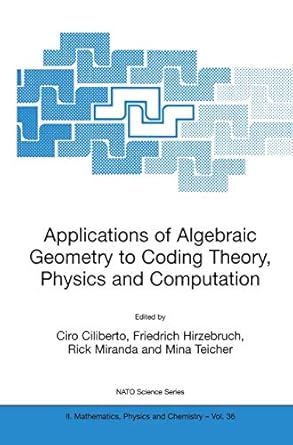 Applications of Algebraic Geometry to Coding Theory, Physics and ...