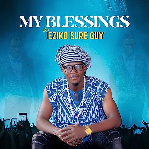 Play My Blessings by EZIKO SURE GUY on Amazon Music