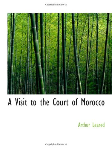 Amazon.com: A Visit to the Court of Morocco: 9780559951800: Leared ...