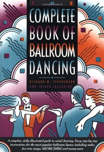 The Complete Book of Ballroom Dancing by Richard M. Stephenson (1992-08 ...