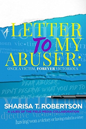 A Letter To My Abuser: Once a Victim, Forever Victorious eBook ...