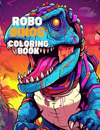 Amazon.com: Robo Dinos Coloring Book: NEW Fun for Kids - Robot ...