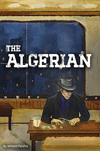 Amazon.com: The Algerian eBook : Palafox, William: Books