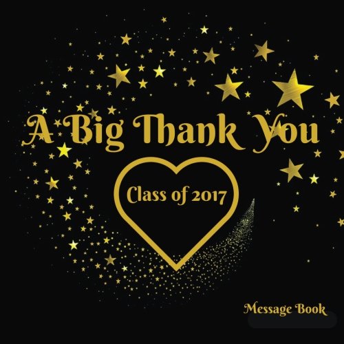A Big Thank You Class of 2017 Message Book: Teachers and School Staff ...