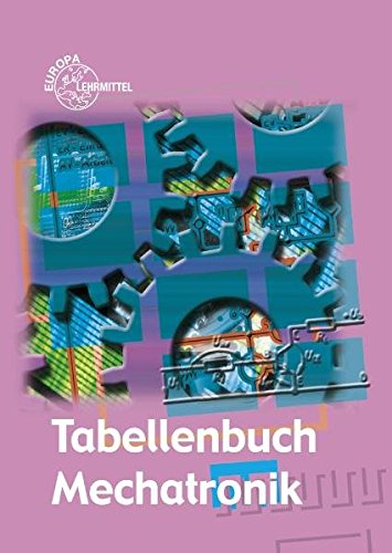 Tabellenbuch Mechatronik: Tabellen - Formeln - Normenanwendungen - Schilling, Karl, Heinzler ...