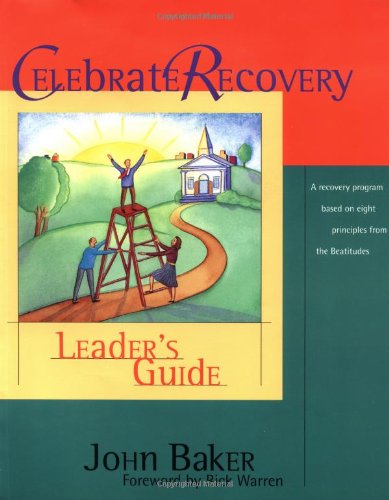 Celebrate Recovery: Leader's Guide: Baker, John: Amazon.com: Books