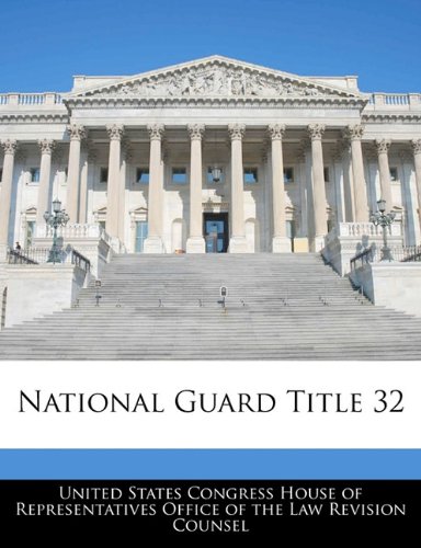 National Guard Title 32: United States Congress House of Represen ...