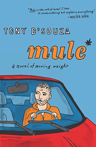 Mule: A Novel of Moving Weight - Kindle edition by D'Souza, Tony ...