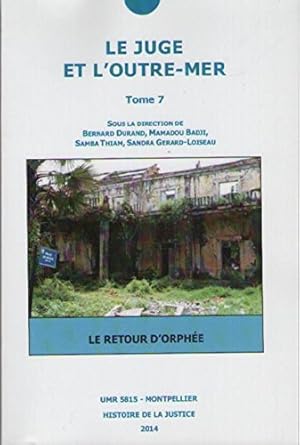 Le Juge et l’Outre-Mer Tome 7 : Le Retour d'Orphée : Sous la direction ...