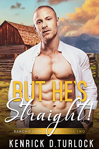 But He's Straight! (Rancho Lobos Book 2) - Kindle edition by Turlock ...