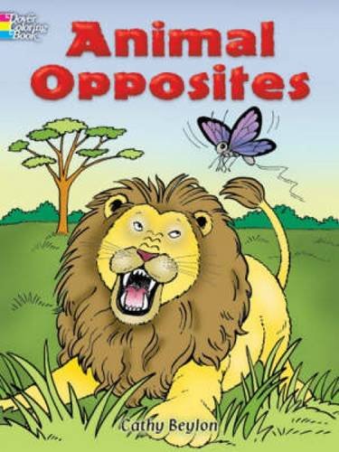 Animal Opposites (Dover Coloring Books): Beylon, Cathy: 9780486461977 ...