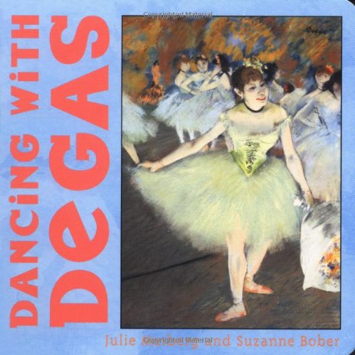 Dancing with Degas: Julie Merberg, Suzanne Bober: 9780811840477: Amazon.com: Books