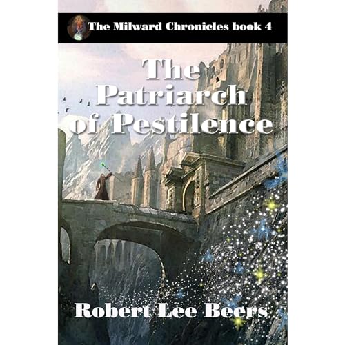 Amazon.com: The Patriarch of Pestilence: The Milward Chronicles book 4 ...