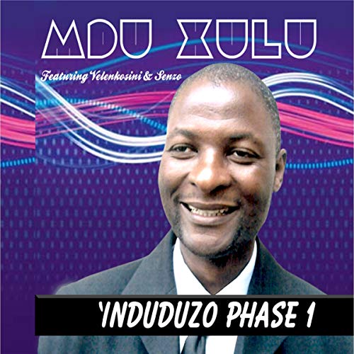 Play Induduzo Phase 1 by Mdu Xulu Featuring Velenkosini & Senzo on ...