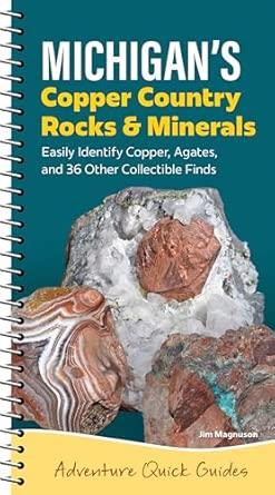 Michigan's Copper Country Rocks & Minerals: Easily Identify 38 Collectible Finds, Including ...