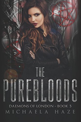 The Purebloods (Daemons of London - Book 3): Haze, Michaela ...