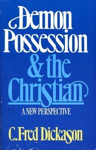 Amazon.com: Demon Possession and the Christian: 9780802421258: Dickason ...