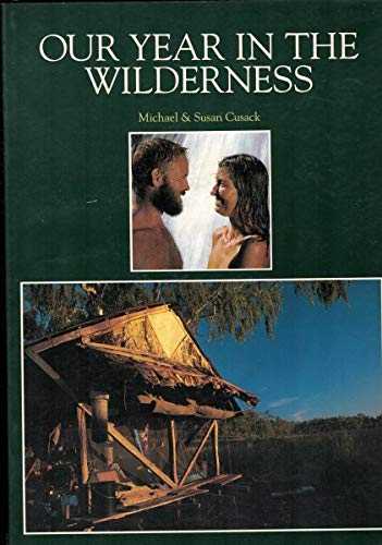 Our Year in the Wilderness: Michael Cusack, Susan Cusack: 9780670903832 ...