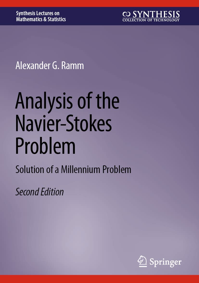 Analysis of the Navier-Stokes Problem: Solution of a Millennium Problem (Synthesis Lectures on ...