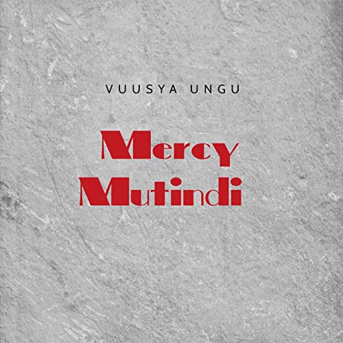 Mercy Mutindi von Vuusya Ungu auf Amazon Music Unlimited