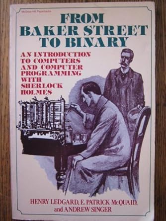 From Baker Street to Binary: An Introduction to Computers and Computer ...