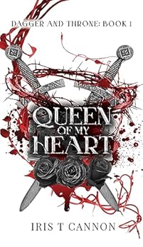 Amazon.com: QUEEN OF MY HEART (DAGGER & THRONE Book 1) eBook : Cannon, Iris T: Kindle Store