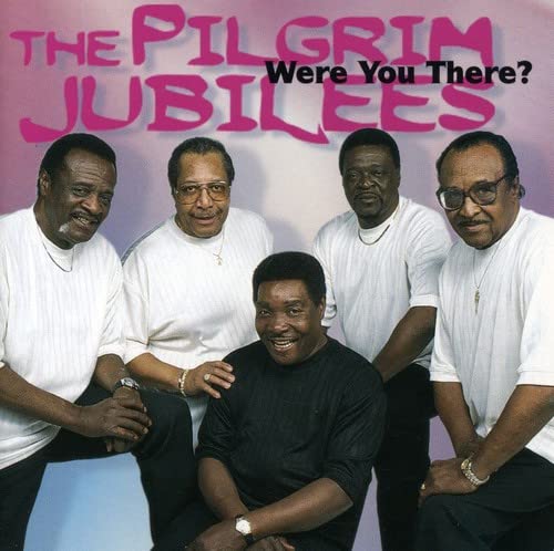 Were You There: Pilgrim Jubilee Singers, The Pilgrim Jubilees, Major ...