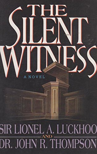 The Silent Witness: A Novel: Luckhoo, Lionel Alfred, Thompson, John R ...