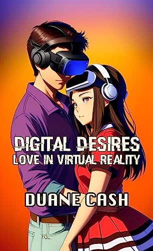Digital Desires: Love in Virtual Reality - Kindle edition by Cash ...