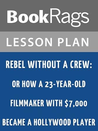 Amazon.com: Lesson Plan Rebel Without a Crew: Or How a 23-Year-Old ...