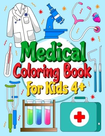 Medical Coloring Book For Kids Ages 4+: Hospital Stuff Tools and ...