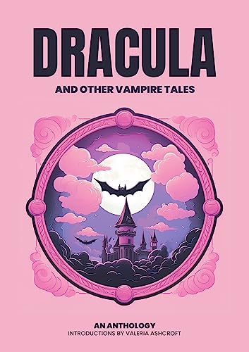 Dracula and other Vampire Tales: A Timeless Vampire Anthology (Stories ...