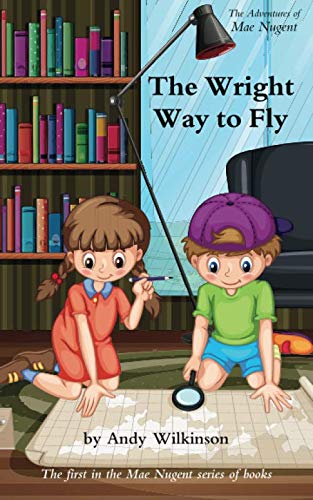 Amazon.com: The Wright Way to Fly (The Adventures of Mae Nugent ...