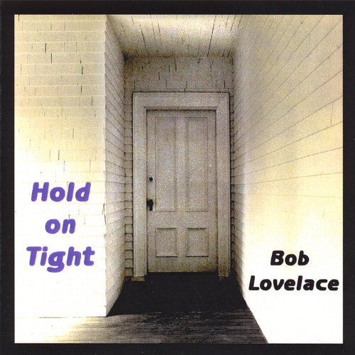 Amazon.com: Hold On Tight : Bob Lovelace: Digital Music