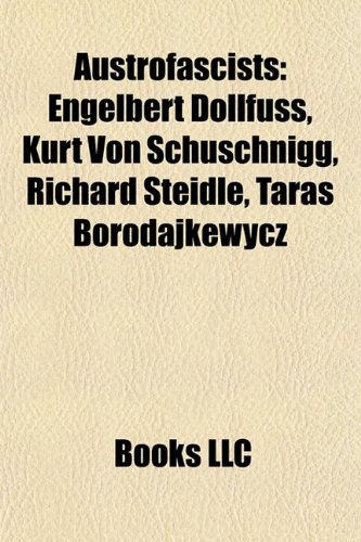 Austrofascists Austrofascists: Engelbert Dollfuss, Kurt Von Schuschnigg ...