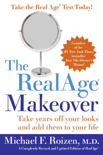 The RealAge (R) Makeover: Take Years Off Your Looks and Add Them to ...
