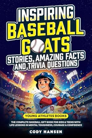 Amazon.com: Inspiring Baseball GOATs Stories: Amazing Facts and Trivia ...