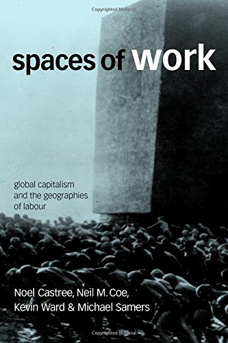 Spaces of Work: Global Capitalism and Geographies of Labour: Castree ...
