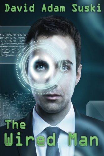 The Wired Man: Amazon.co.uk: Suski, David Adam: 9780615964782: Books
