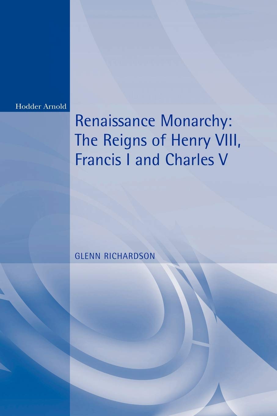 Amazon.com: Renaissance Monarchy: The Reigns of Henry VIII, Francis I ...