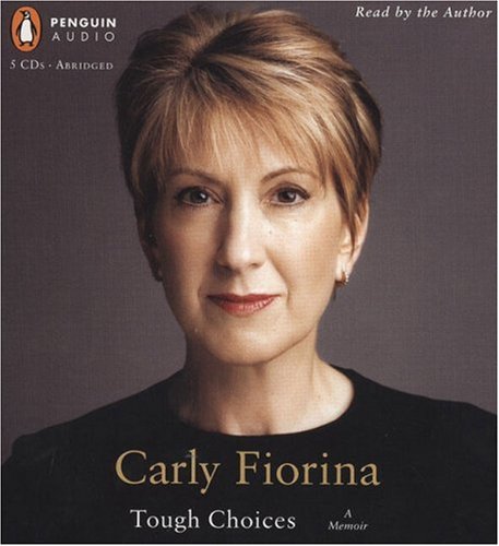 Tough Choices: A Memoir: Fiorina, Carly: 9780143059073: Amazon.com: Books