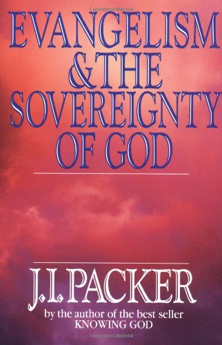 Evangelism & the Sovereignty of God: Packer, J. I.: 9780830813391 ...