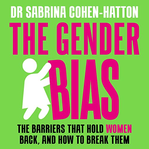 The Gender Bias: The Barriers That Hold Women Back, and How to Break ...