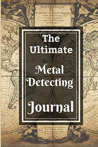 The Ultimate Metal Detecting Journal: Metal Detecting Log Book To ...