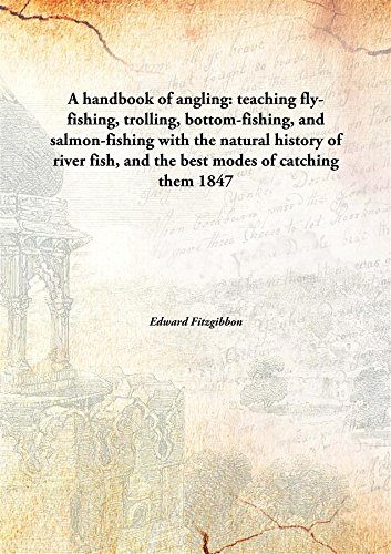 A handbook of angling: teaching fly-fishing, trolling, bottom-fishing ...