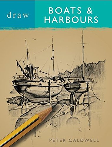 Draw Boats & Harbours: Caldwell, Peter: 9780713687880: Amazon.com: Books