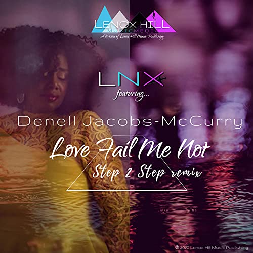 Love Fail Me Not (Step 2 Step Remix) de LNX Featuring... feat. Denell ...
