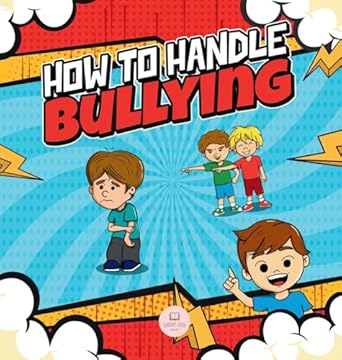 How To Handle Bullying: A kid's guide on how to spot and how to stop ...