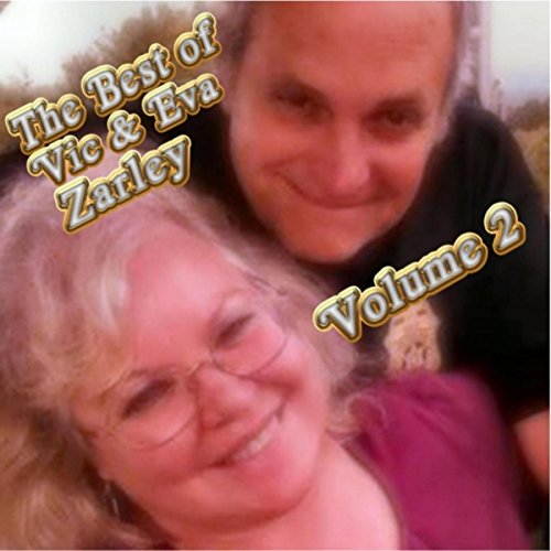 Play The Best of Vic & Eva Zarley, Vol. 2 by Vic Zarley on Amazon Music